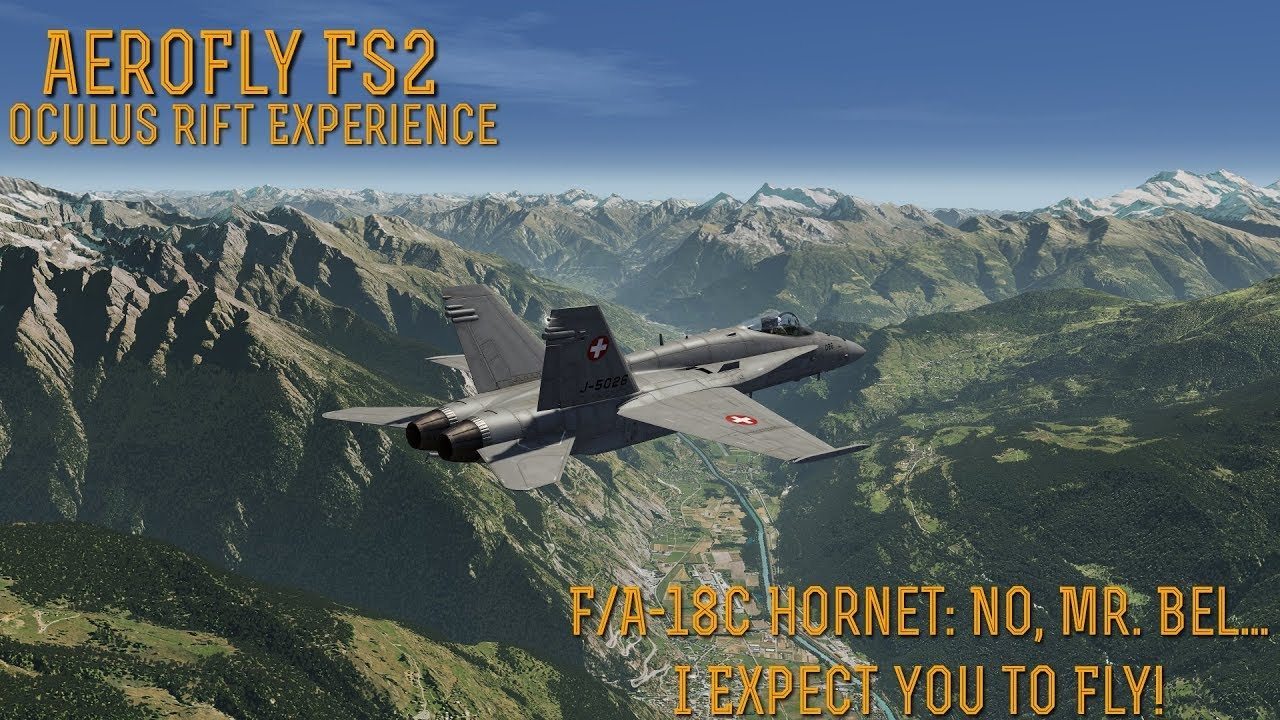 [Bel Geode] (Aerofly FS2) F/A-18C Hornet: No, Mr. Bel... I Expect You ...