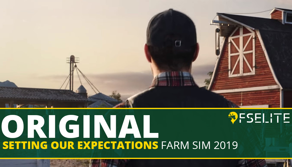 Setting Our Expectations for Farming Simulator 2019 - FSElite