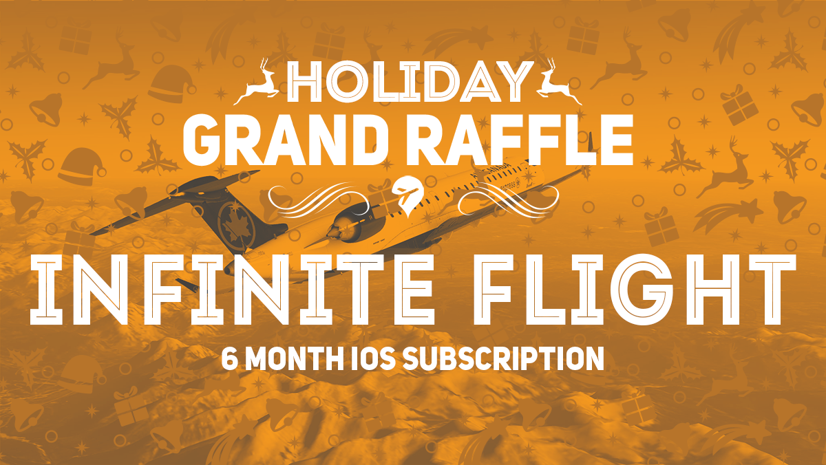 Holiday Grand Raffle 2018: Infinite Flight 6 Month Sub - FSElite