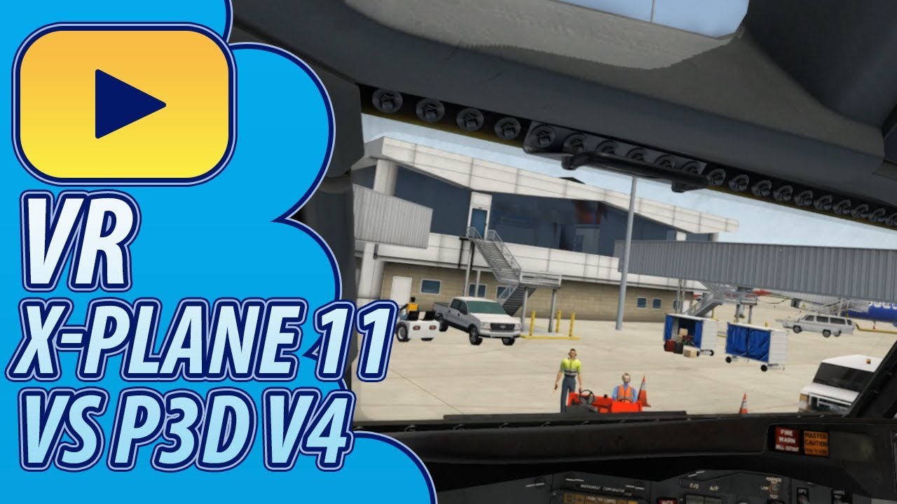 Virtual Reality | X-Plane 11 Vs Prepar3D V4 (FYC) - FSElite