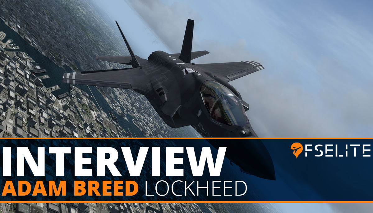 FSElite Exclusive: Interview with Adam Breed from Lockheed Martin - FSElite