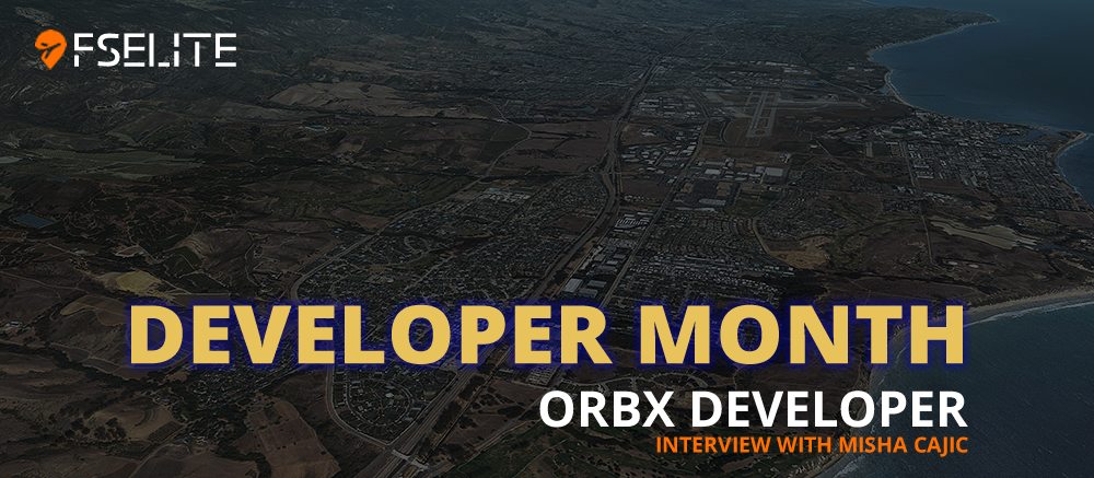 Developer Month: Orbx Developer Misha Cajic - FSElite